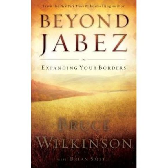 Bruce Wilkinson | Other | Beyond Jabez Expanding Your Borders Bruce ...